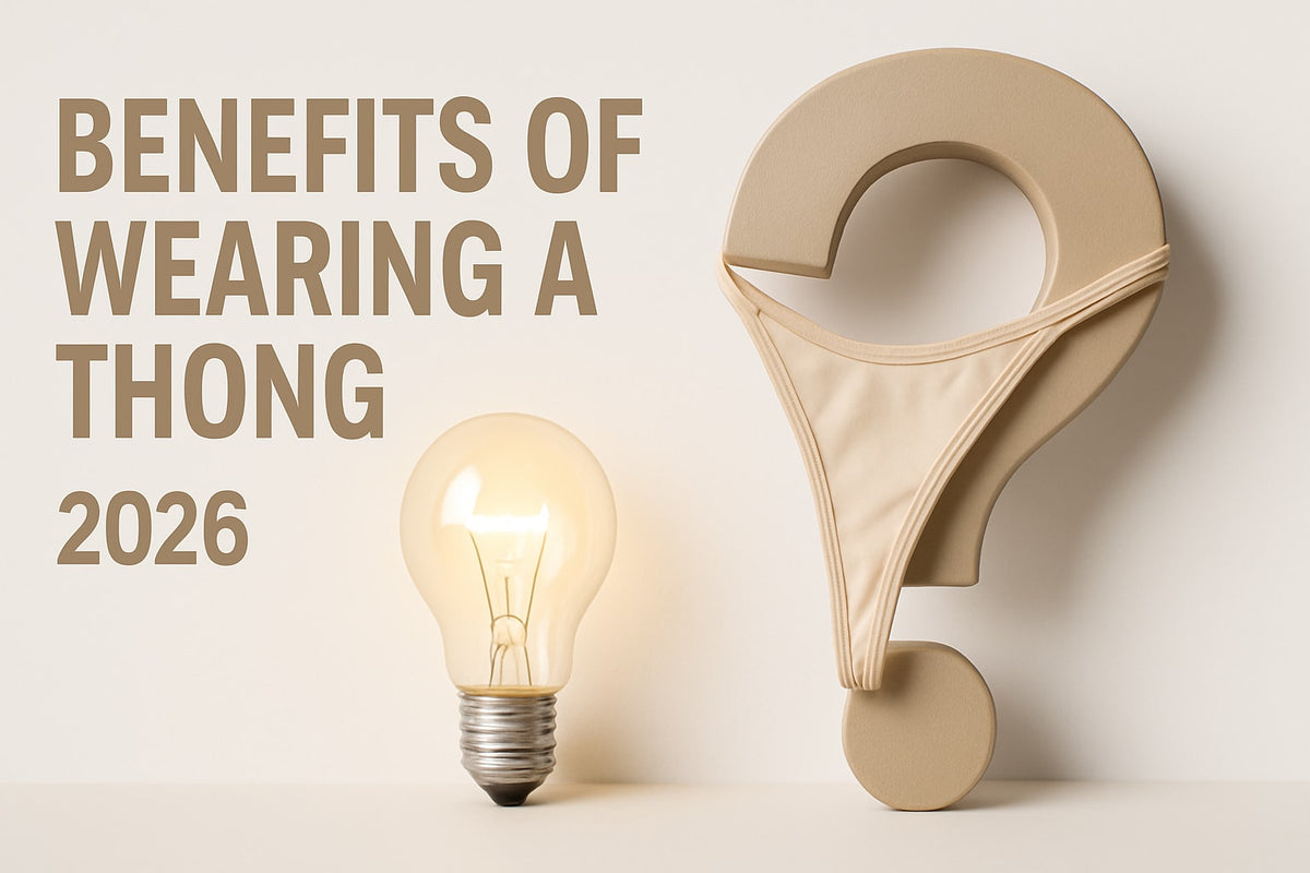 7 Surprising Benefits Of Wearing A Thong In 2026 Ambar Wear